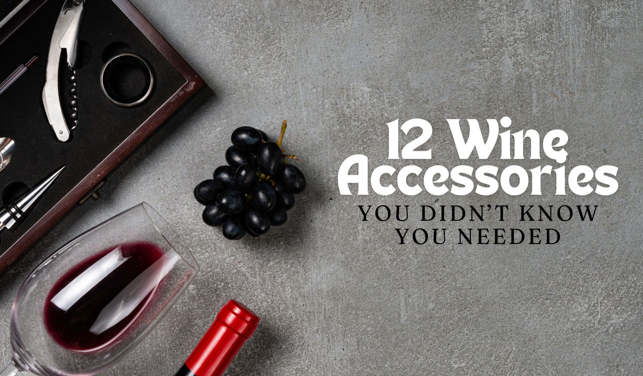 Wine Accessories You Didn't Know You Needed | Wine-n-Gear